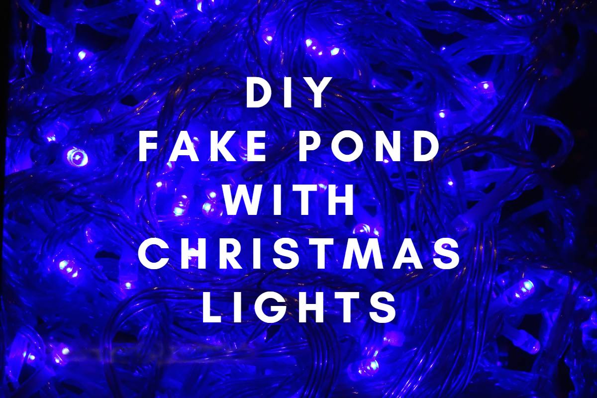 DIY Fake Pond With Christmas Lights - Clear Waters